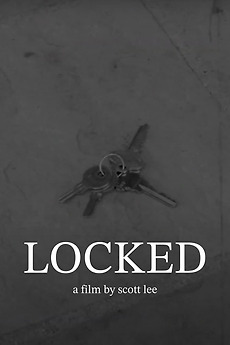‎LOCKED (2021) directed by Scott Lee • Film + cast • Letterboxd