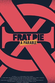 ‎Frat Pie: A Parable (2024) directed by Justin Sacramone • Film + cast ...