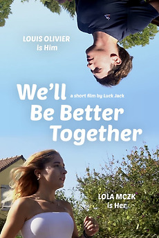 ‎We’ll Be Better Together directed by Luck Jack • Film + cast • Letterboxd