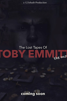 ‎The Lost Tapes Of Toby Emmitt: The Movie (2022) directed by Toby ...