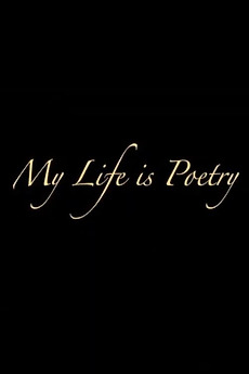 ‎My Life Is Poetry (2014) directed by Dean Littner • Film + cast ...