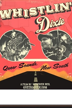 ‎Whistlin' Dixie: Queer Sounds, New South (2011) directed by Meredith ...