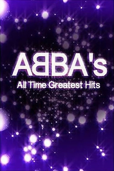 ‎ABBA's All Time Greatest Hits (2007) • Film + cast • Letterboxd