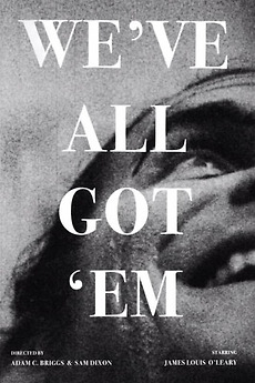 ‎We've All Got 'em (2023) directed by Sam Dixon, Adam Briggs • Reviews ...