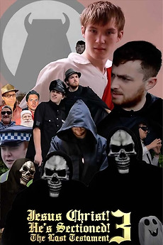 ‎Jesus Christ! He's Sectioned! 3: The Last Testament (2021) directed by ...