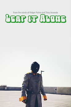 ‎Leaf it Alone (2023) directed by Ridger Palma, Tony Acevedo • Reviews, film + cast • Letterboxd