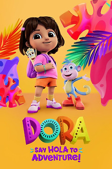 ‎Dora: Say Hola to Adventure! (2023) directed by Don Kim • Reviews ...