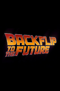 ‎Backflip to the Future (2020) directed by Ryan Freng, Johnathan ...