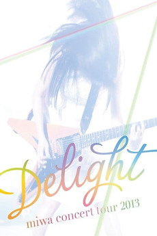 ‎miwa concert tour 2013 "Delight" (2013) directed by Takuro Nakamura ...