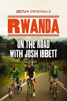 ‎On The Road With Josh Ibbett: Rwanda (2020) • Film + cast • Letterboxd
