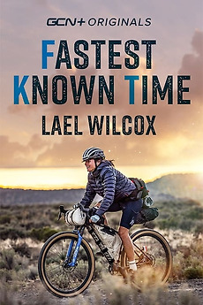 ‎Lael Wilcox - Fastest Known Time (FKT) (2021) • Film + cast • Letterboxd