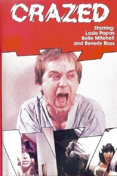 ‎Crazed (1978) directed by Richard Cassidy • Reviews, film + cast ...