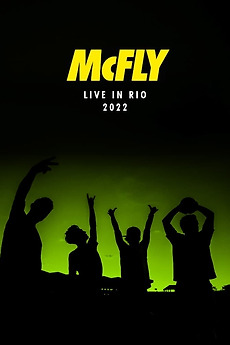 ‎McFly Live in Rio 2022 • Film + cast • Letterboxd