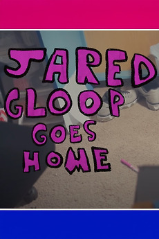‎Jared Gloop Goes Home (2023) directed by Davy Behm • Reviews, film ...