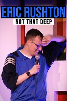 ‎Eric Rushton: Not That Deep (2023) directed by Arnold T. Rice ...