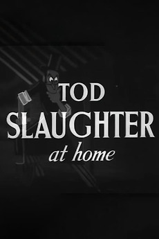 ‎Tod Slaughter at Home (1936) • Reviews, film + cast • Letterboxd