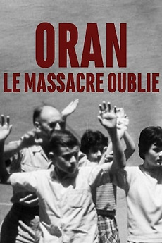 ‎Oran, le massacre oublié (2018) directed by Jean-Charles Deniau ...