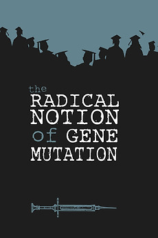 ‎The Radical Notion of Gene Mutation (2014) directed by Andrew Dyson ...