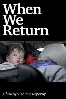 ‎When We Return (2023) directed by Vladimir Nepevny • Film + cast ...