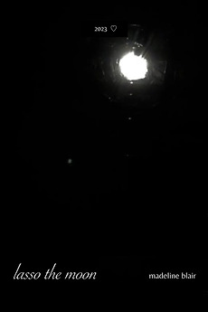 ‎lasso the moon directed by Madeline Blair • Film + cast • Letterboxd