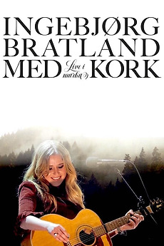 ‎Ingebjørg Bratland og KORK – Live i marka (2024) • Film + cast • Letterboxd