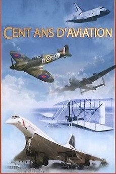 ‎Cent ans d'aviation (2013) directed by Bruce Vigar • Film + cast ...
