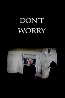 ‎Don't Worry (2006) directed by Adam Wingard • Film + cast • Letterboxd