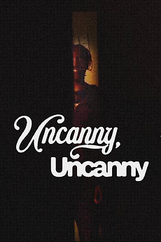 ‎Uncanny, Uncanny (2023) directed by Michael McVeigh • Film + cast ...