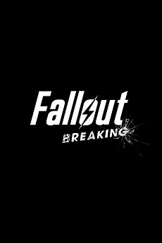 ‎Fallout: Breaking directed by Zack Finfrock, Peter Weidman • Film ...