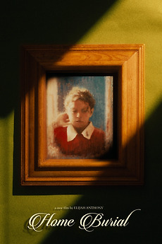 ‎Home Burial (2024) directed by Elijah Anthony • Reviews, film + cast ...