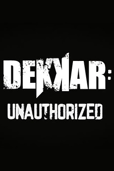 ‎Dekkar: Unauthorized • Film + cast • Letterboxd