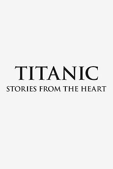 ‎Titanic: Stories from the Heart (2023) directed by Ed W. Marsh, Thomas ...