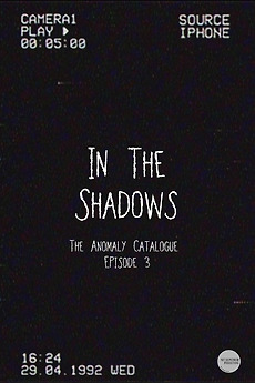 ‎In The Shadows (The Anomaly Catalogue) (2023) directed by Zach ...