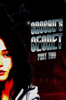 ‎Crosby's Secret: Part Two (2024) directed by Rishi White • Film + cast ...