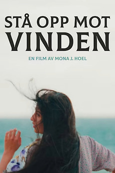 ‎Stå opp mot vinden directed by Mona J. Hoel • Film + cast • Letterboxd