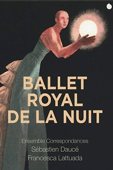 ‎Lully - Ballet Royal de la Nuit (Sébastien Daucé) • Film + cast ...