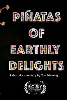 ‎Piñatas of Earthly Delights (2024) directed by Tom Maroney • Reviews ...