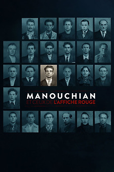 ‎Manouchian et ceux de l'Affiche rouge (2024) directed by Hugues Nancy ...