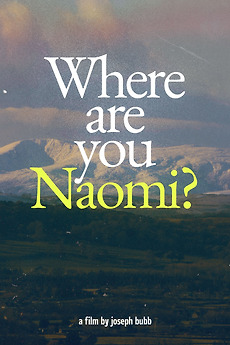 ‎Where are you Naomi? directed by Joseph Bubb • Film + cast • Letterboxd