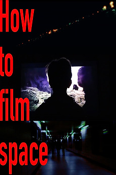 ‎How to film Space (2024) directed by Patrick MD • Reviews, film + cast ...