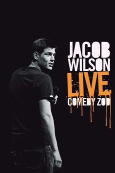 ‎Jacob Wilson - Live Comedy Zoo (2010) • Film + cast • Letterboxd