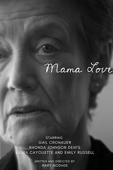 ‎Mama Love (2023) directed by Mary McDade Casteel • Reviews, film ...