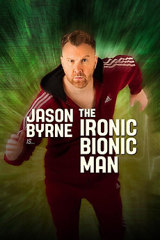 ‎Jason Byrne - The Ironic Bionic Man (2024) directed by Tom Brandt ...
