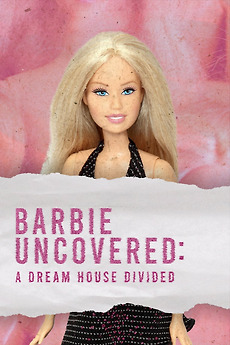 ‎Barbie Uncovered: A Dream House Divided (2024) directed by Eddie ...