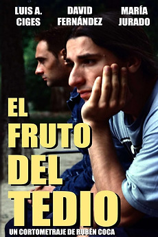 ‎El fruto del tedio directed by Rubén Coca • Film + cast • Letterboxd