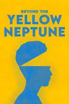‎Beyond the Yellow Neptune directed by Tyler J. Ilsley • Film + cast ...