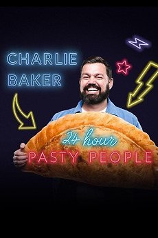 ‎Charlie Baker: 24 Hour Pasty People (2024) • Film + cast • Letterboxd