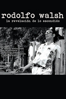 ‎Rodolfo Walsh: La revelación de lo escondido (2016) directed by Daniel ...