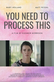 ‎YOU NEED TO PROCESS THIS (2023) directed by Eleanor Morrison • Film ...