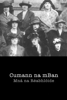 ‎Cumann na mBan – Women of the Revolution (2015) directed by Colm ...